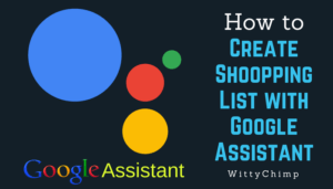 How to Create Shopping List with Google Assistant - WittyChimp