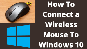 How To Connect a Wireless Mouse To Windows 10 - WittyChimp