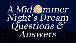 A Midsummer Night’s Dream Questions & Answers - WittyChimp