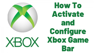 How To Activate and Configure Xbox Game Bar - WittyChimp