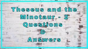 Theseus and the Minotaur - 2 Questions & Answers - WittyChimp