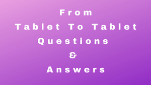 From Tablet To Tablet Questions & Answers - WittyChimp