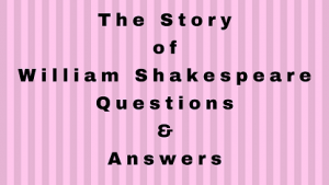 The Story of William Shakespeare Questions & Answers - WittyChimp