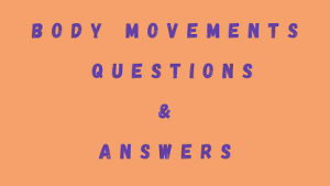 Body Movements Questions & Answers - WittyChimp