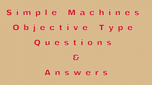Simple Machines Objective Type Questions & Answers - WittyChimp