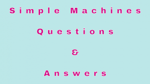Simple Machines Questions & Answers - WittyChimp
