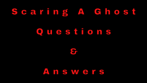 Scaring A Ghost Questions & Answers - WittyChimp