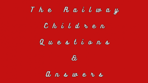The Railway Children Questions & Answers - WittyChimp