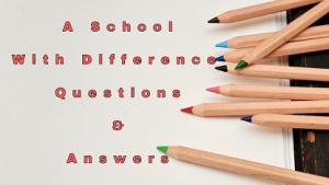 A School With Difference Questions & Answers - WittyChimp