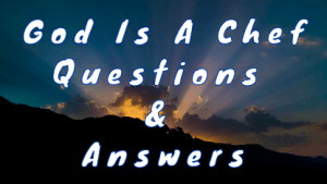 God Is A Chef Questions & Answers - WittyChimp