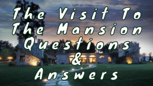 The Visit To The Mansion Questions & Answers - WittyChimp