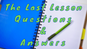 The Last Lesson Questions & Answers - WittyChimp