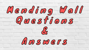 Mending Wall Questions & Answers - WittyChimp