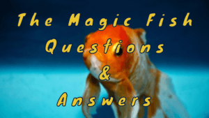 The Magic Fish Questions & Answers - WittyChimp
