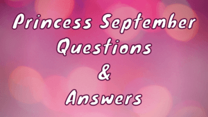 Princess September Questions & Answers - WittyChimp