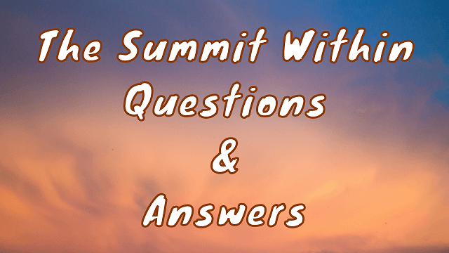 The Summit Within Questions & Answers - WittyChimp