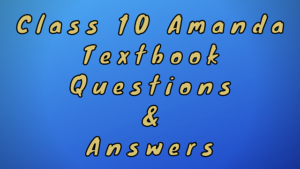 Class 10 Amanda Textbook Questions & Answers - WittyChimp