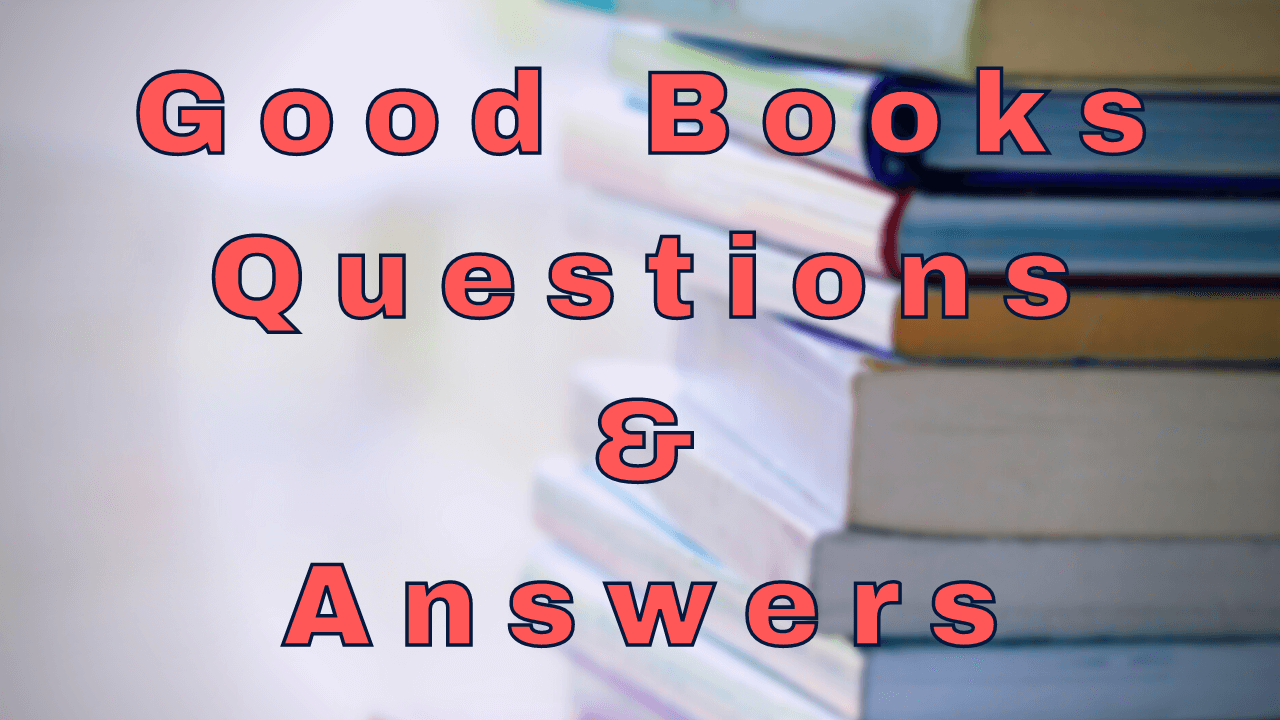 Good Books Questions & Answers - WittyChimp