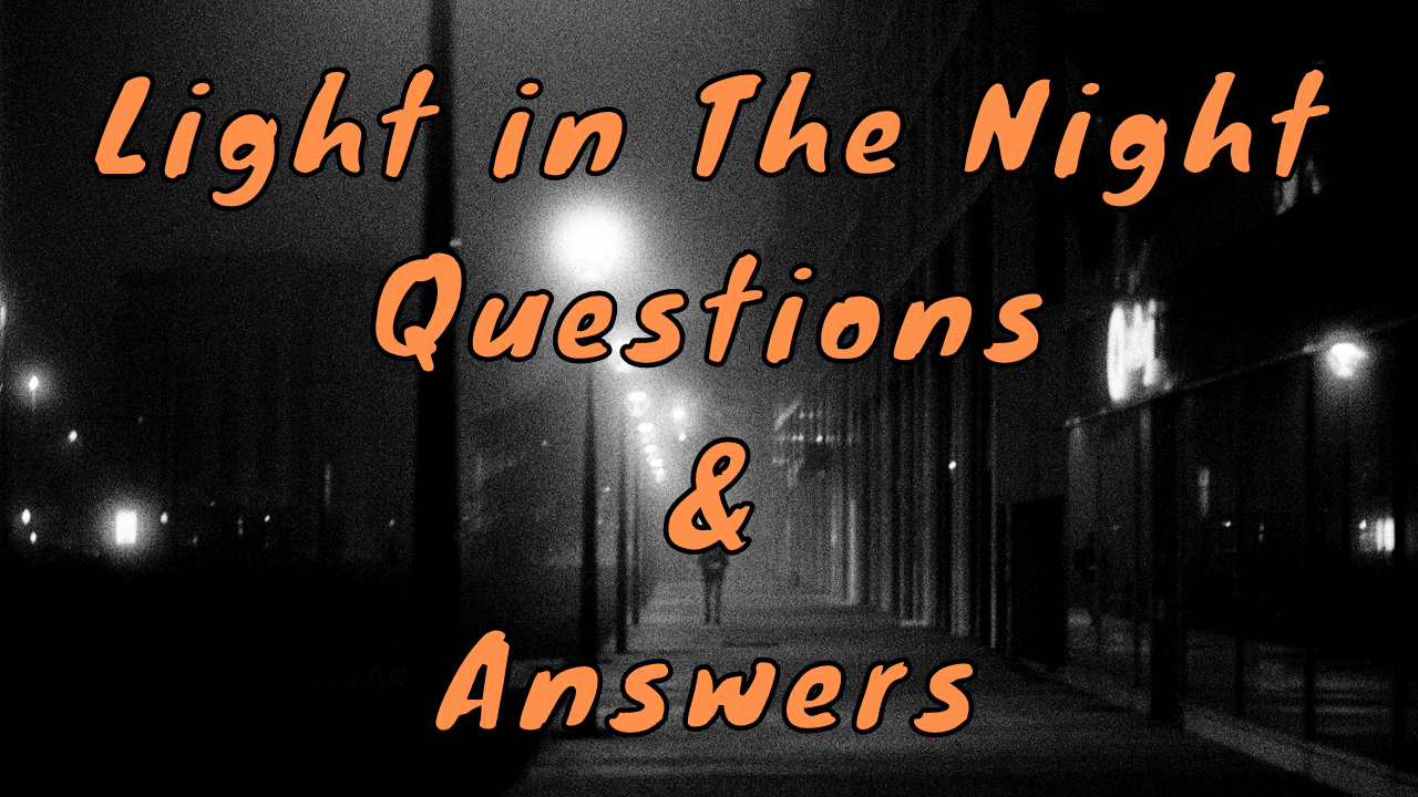 Light in The Night Questions & Answers - WittyChimp