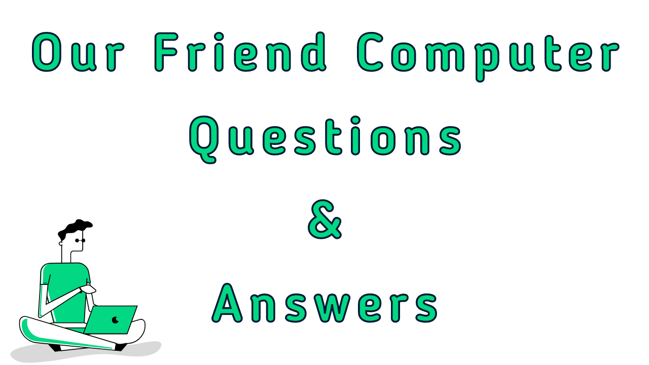 Our Friend Computer Questions & Answers - WittyChimp Our Friend Computer Questions & Answers - WittyChimp