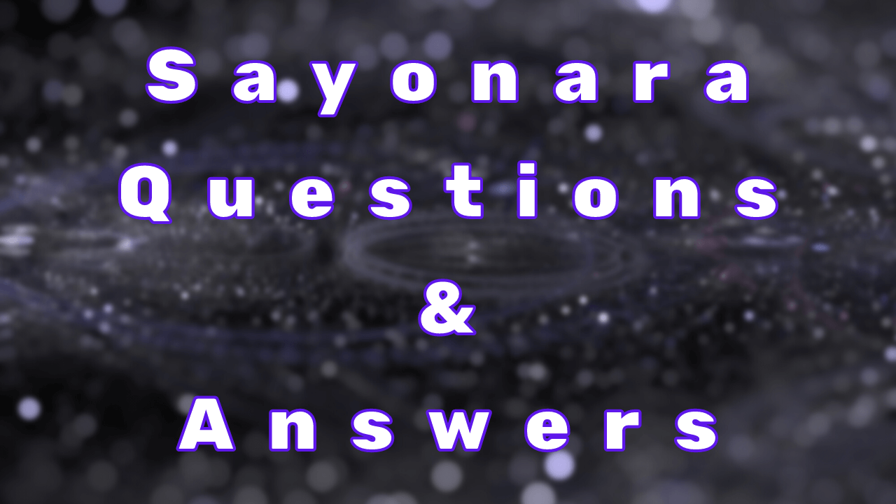 Sayonara Questions & Answers - WittyChimp