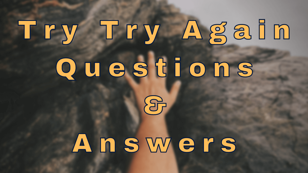 Try Try Again Questions Answers WittyChimp Try Try Again Questions Answers WittyChimp