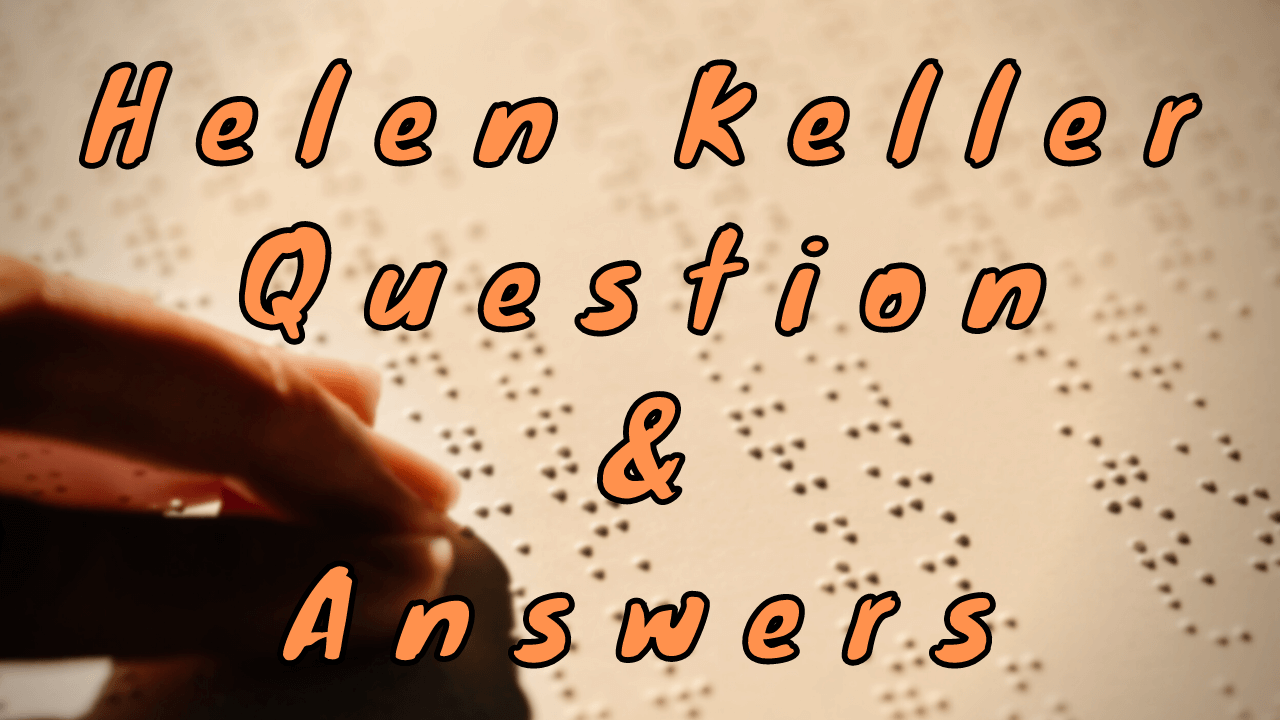 Helen Keller Questions Answers WittyChimp helen-keller-questions-answers-wittychimp