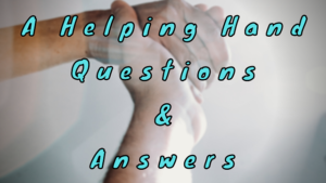 A Helping Hand Questions & Answers - WittyChimp