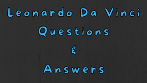 Leonardo Da Vinci Questions & Answers - WittyChimp
