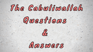 The Cabuliwallah Questions & Answers - WittyChimp