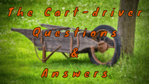 The Cart-driver Questions & Answers - WittyChimp