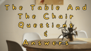 The Table and The Chair Questions & Answers - WittyChimp