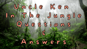 Uncle Ken in The Jungle Questions & Answers - WittyChimp