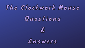 The Clockwork Mouse Questions & Answers - WittyChimp
