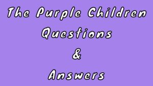 The Purple Children Questions & Answers - WittyChimp