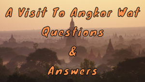 A Visit to Angkor Wat Questions & Answers - WittyChimp