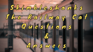 Skimbleshanks The Railway Cat Questions & Answers - WittyChimp