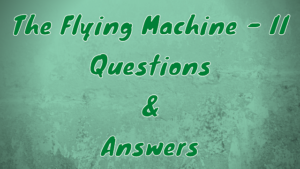 The Flying Machine - II Questions & Answers - WittyChimp