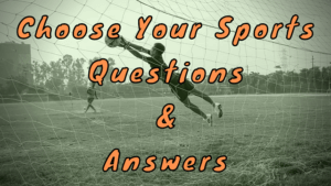 Choose your Sports Questions & Answers - WittyChimp