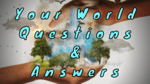 Your World Questions & Answers - WittyChimp