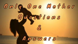 Only One Mother Questions & Answers - WittyChimp