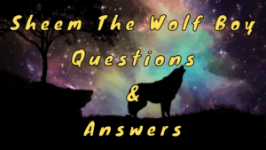 Sheem The Wolf Boy Questions & Answers - WittyChimp