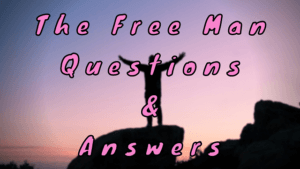 The Free Man Questions & Answers - WittyChimp