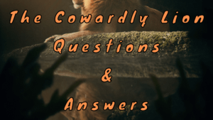 The Cowardly Lion Questions & Answers - WittyChimp