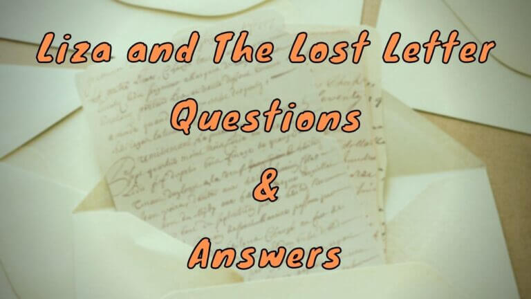 Liza and the Lost Letter Questions & Answers - WittyChimp