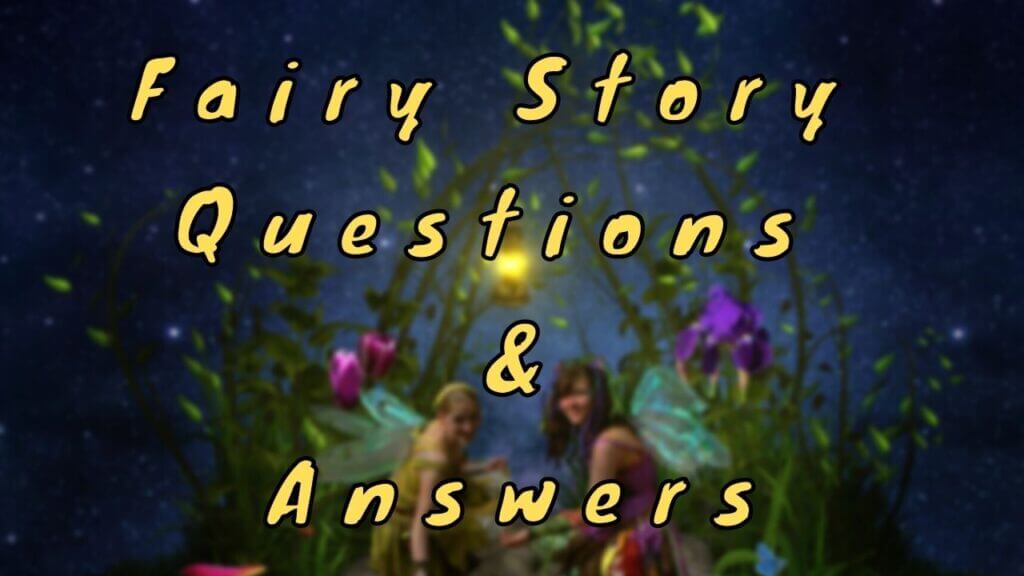 Fairy Story Questions & Answers - WittyChimp