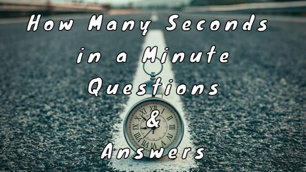 How Many Seconds in a Minute Questions & Answers - WittyChimp