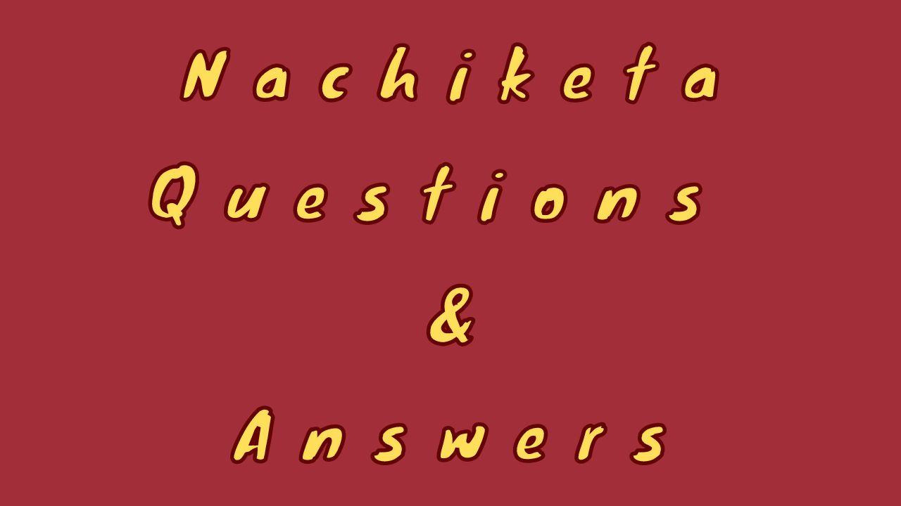 Nachiketa Questions & Answers - WittyChimp Nachiketa Questions & Answers - WittyChimp