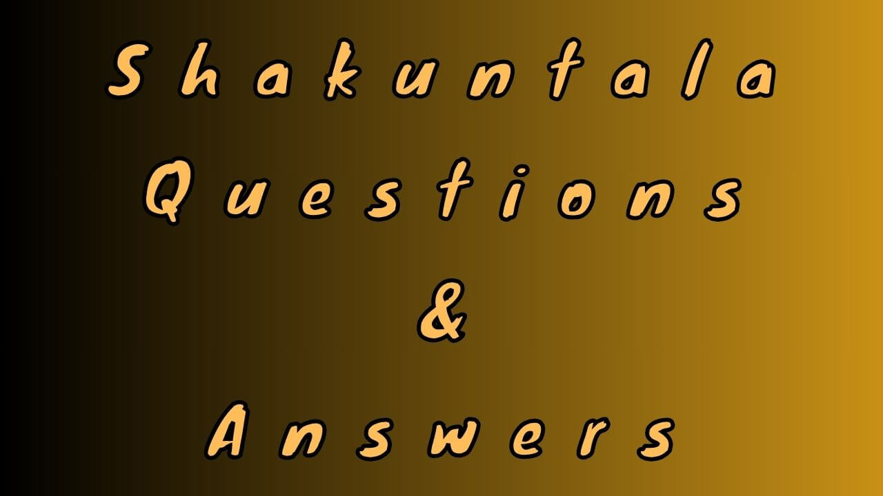 Shakuntala Questions & Answers - WittyChimp Shakuntala Questions & Answers - WittyChimp